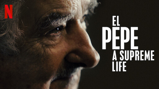 Watch El Pepe a Supreme Life Netflix Official Site
